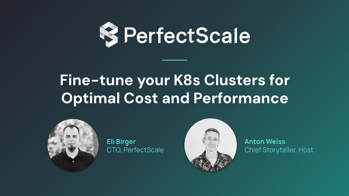 Fine-tune Your K8S Clusters for Optimal Cost and Performance | PerfectScale